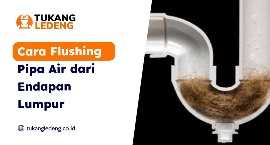 Cara Flushing Pipa Air dari Endapan Lumpur - Tukang Ledeng