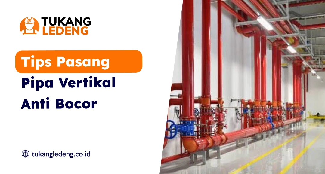 Tips Pasang Pipa Vertikal Anti Bocor - Tukang Ledeng