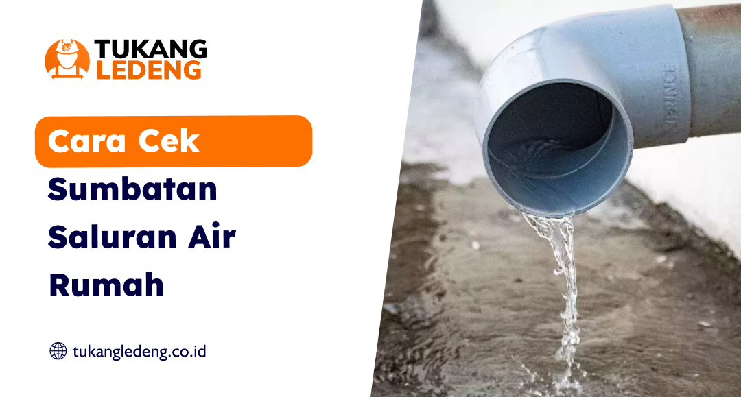 Cara Cek Sumbatan Saluran Air Rumah - Tukang Ledeng